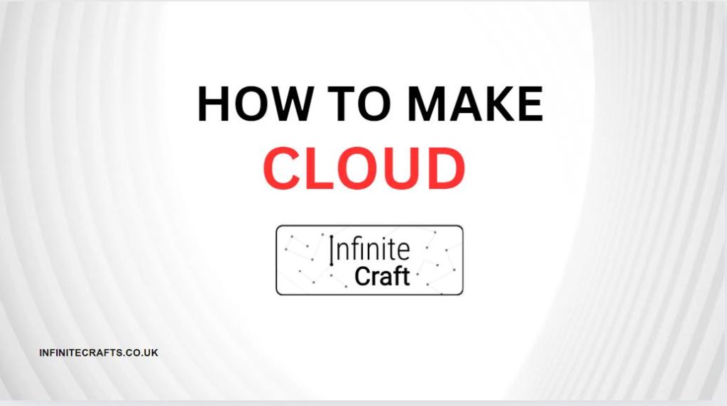 How to Make Cloud in Infinite Craft? - Infinite Crafts