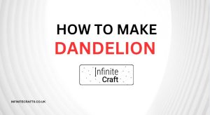 How to Make Dandelion in Infinite Craft? - Infinite Crafts