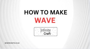 How to Make Wave in Infinite Craft? - Infinite Crafts