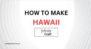 How to Make Hawaii in Infinite Craft? - Infinite Crafts