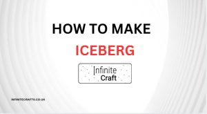 How to Make Iceberg in Infinite Craft? - Infinite Crafts