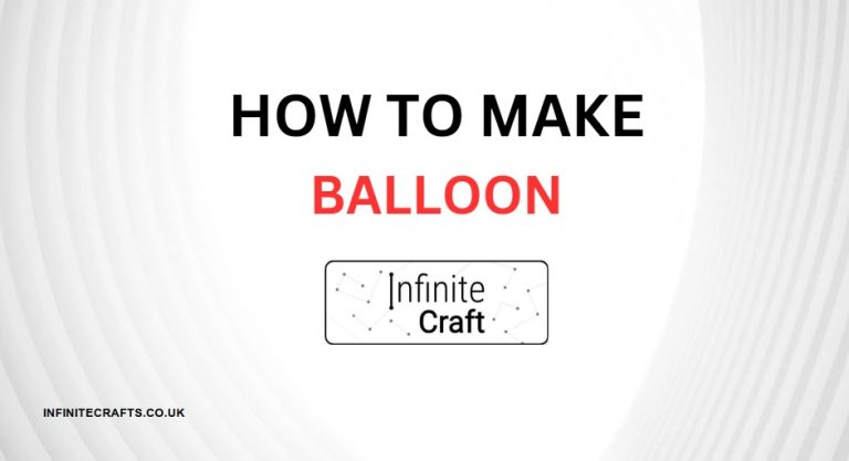 How to Make Balloon in Infinite Craft? - Infinite Crafts